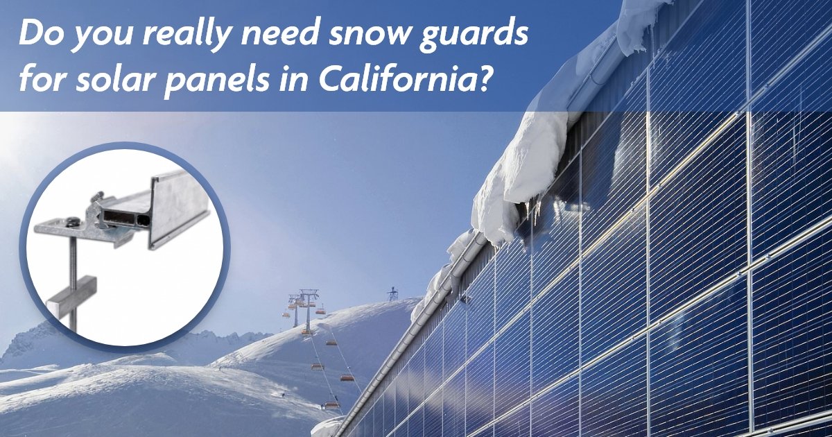 Do you Really Need Snow Guards for Solar Panels in California?