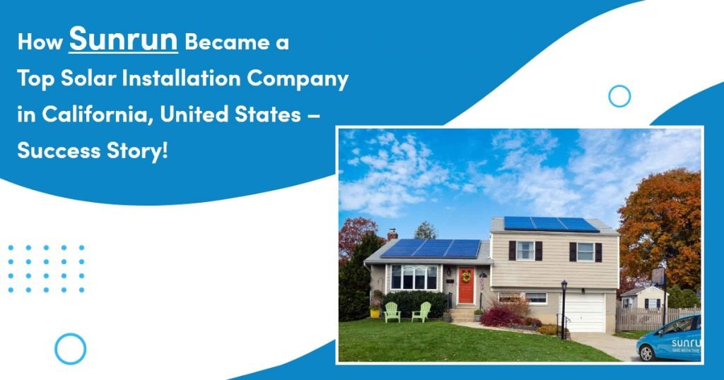 How Sunrun Become a Top Solar Installation Company in California ...