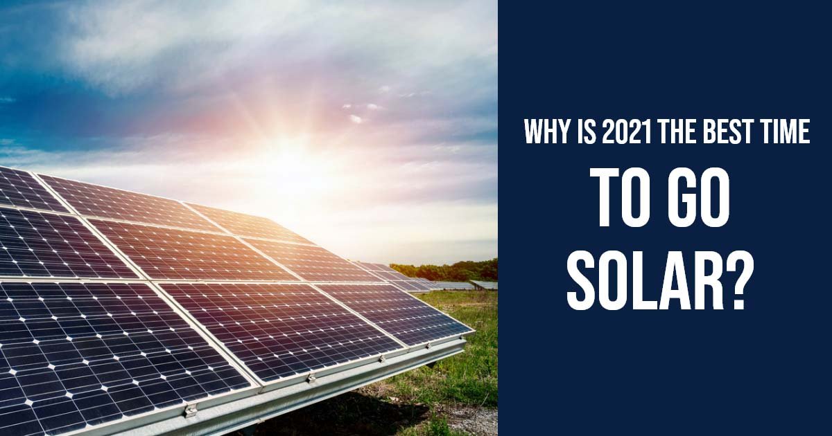 Why is 2021 The Best Time to go Solar?
